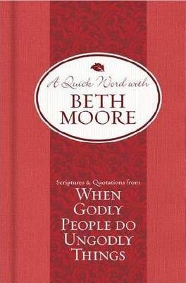 Quick Word with Beth Moore - When Godly People Do Ungodly Things | Cru ...